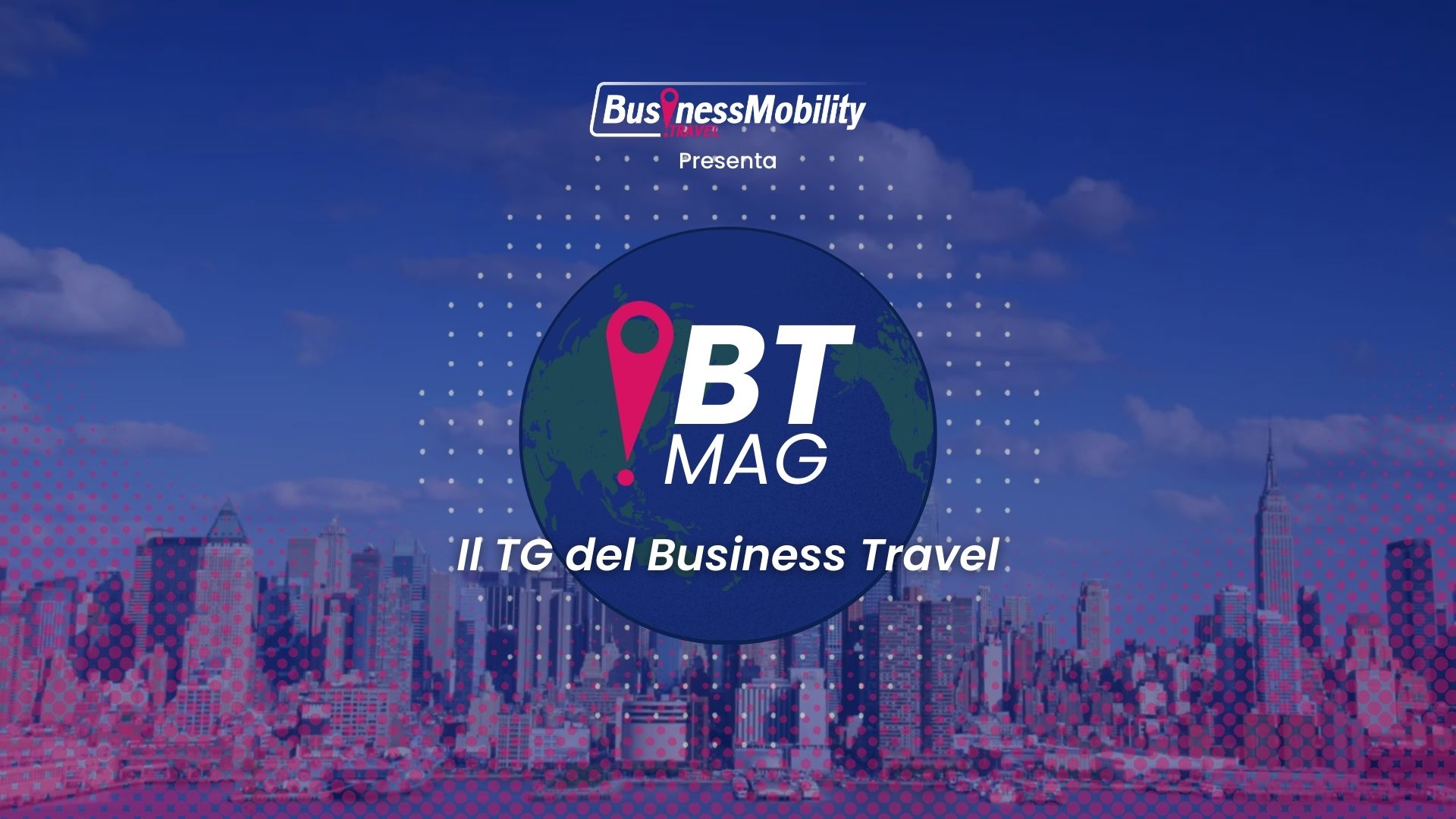 BT Mag, il TG del Business Travel | 14 ottobre 2025 - BusinessMobility ...
